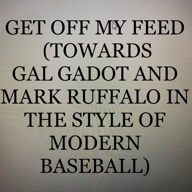 GET OFF MY FEED (TOWARDS GAL GADOT AND MARK RUFFALO IN THE STYLE OF ...