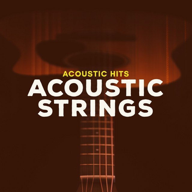 Acoustic Strings - Album by Acoustic Hits | Spotify