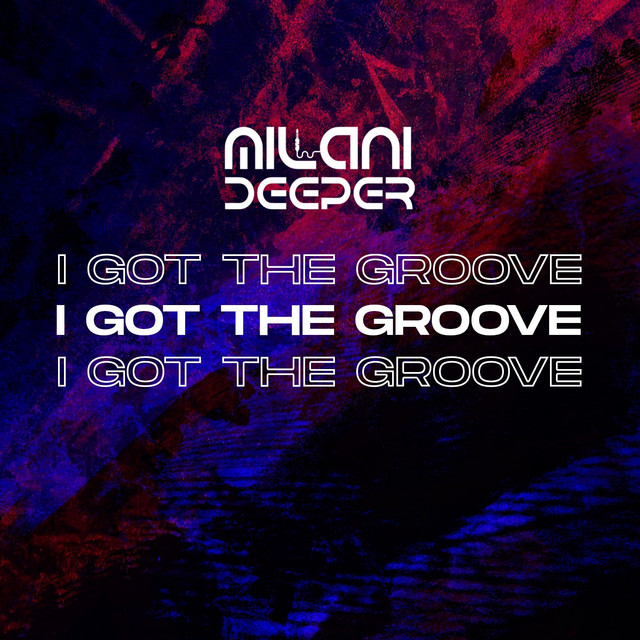 I Got The Groove - Club Mix - song and lyrics by Milani Deeper | Spotify