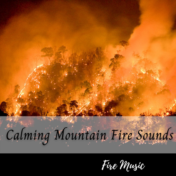 Fire Music: Calming Mountain Fire Sounds - Album by Sounds of Nature ...