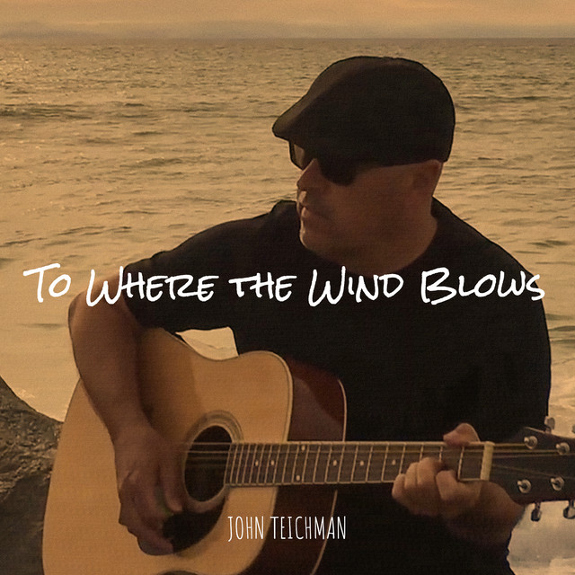 To Where the Wind Blows - song and lyrics by John Teichman | Spotify