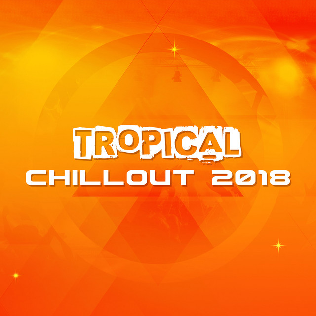 Tropical Chill Out: 2018 - Album by Chill Out 2016 | Spotify