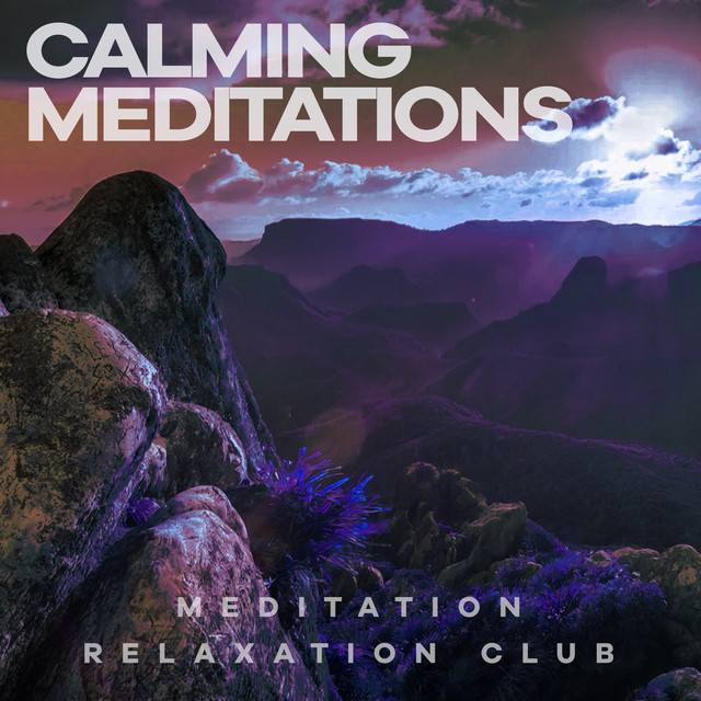 Calming Meditations - Album by Meditation Relaxation Club | Spotify