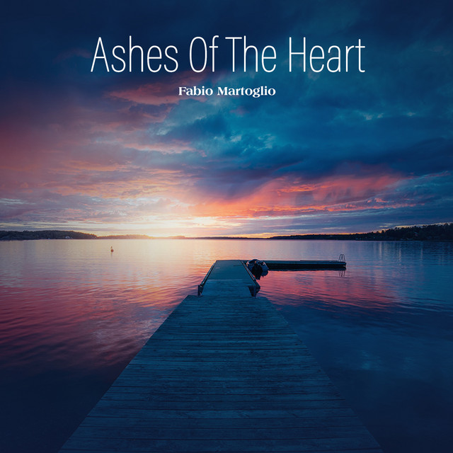 Ashes Of The Heart Album By Fabio Martoglio Spotify