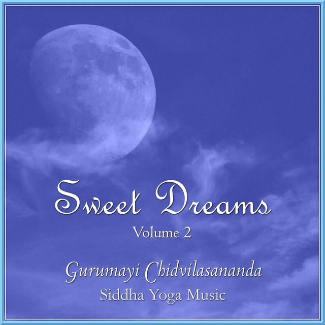 Sweet Dreams, Vol. 2 - Album by Gurumayi Chidvilasananda | Spotify