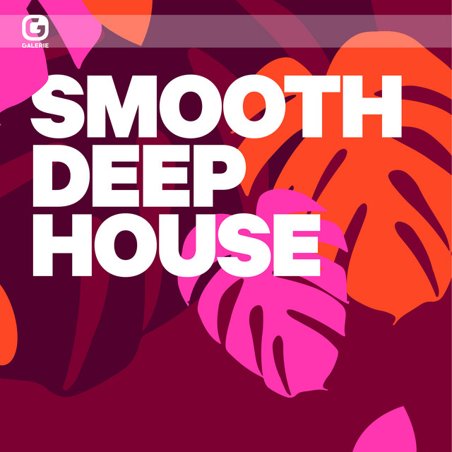 Smooth Deep House - Compilation by Various Artists | Spotify
