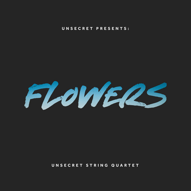 Flowers - Single by Unsecret String Quartet | Spotify