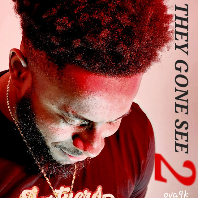 THEY GONE SEE 2 - Album by OVA9K | Spotify