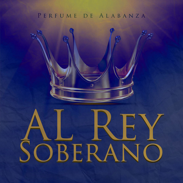 Al Rey Soberano - Album de Perfume de Alabanza | Spotify