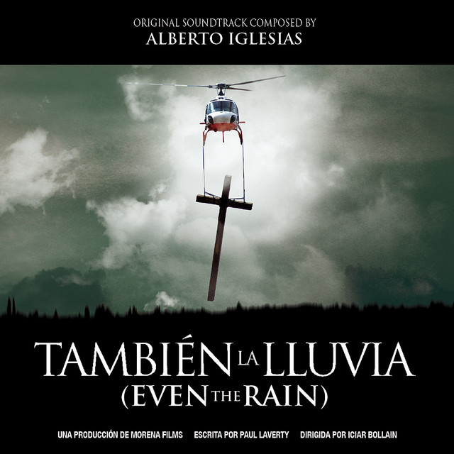 Tambien La Lluvia (Even The Rain) - Album by Alberto Iglesias | Spotify