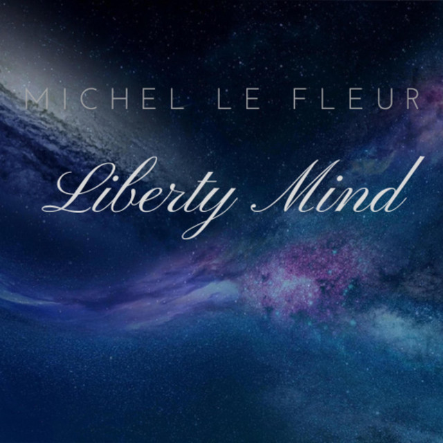 Liberty Mind - Single by Michel Le Fleur | Spotify