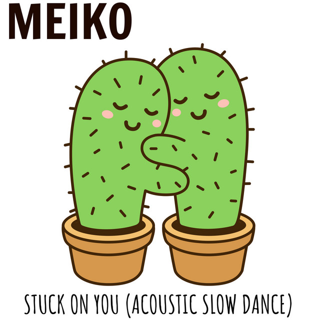 Stuck on You (Acoustic Slow Dance) - Single by Meiko | Spotify