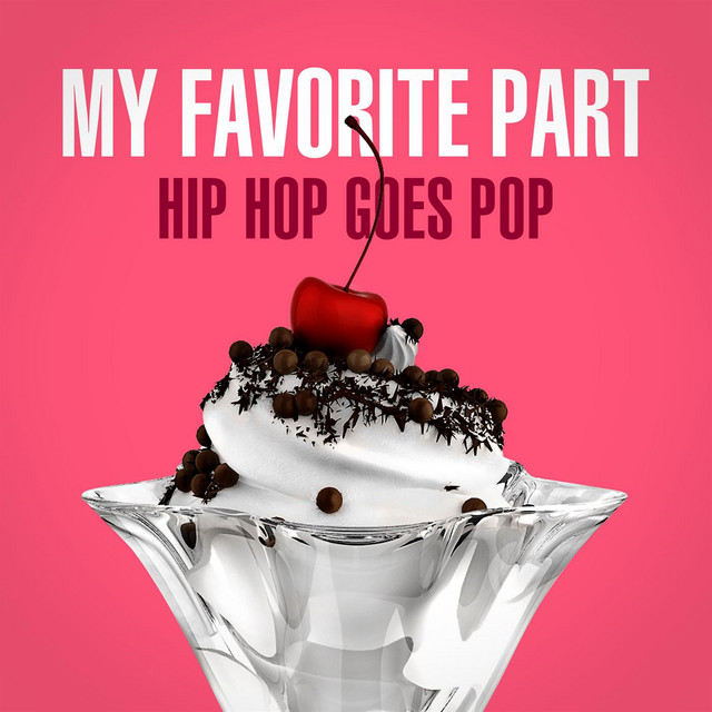 My Favorite Part: Hip Hop Goes Pop - Compilation by Various Artists ...
