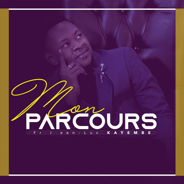 Mon Parcours - Single by Fr. Jean-Luc Kayembe | Spotify