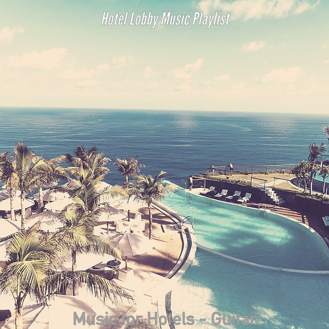 Artistic Music for Luxury Hotels - song and lyrics by Hotel Lobby Music ...