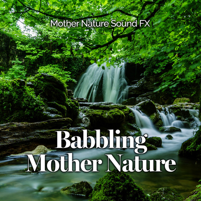 Babbling Mother Nature - Album by Mother Nature Sound FX | Spotify