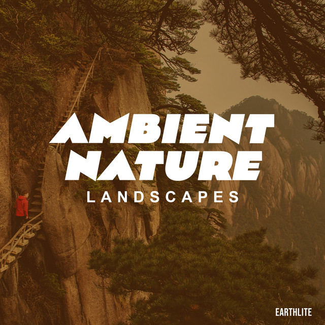 Ambient Nature Landscapes - Album by Earthlite | Spotify