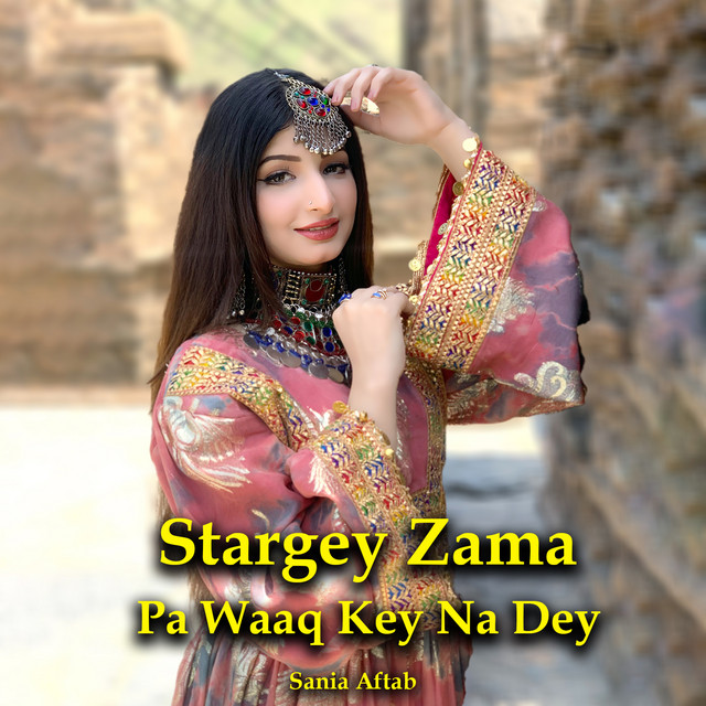 Stargey Zama Pa Waaq Key Na Dey - Single by Sania Aftab | Spotify