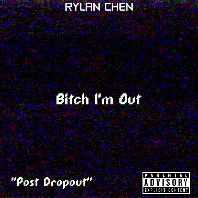 Bitch I'm Out - Single by Rylan Chen | Spotify