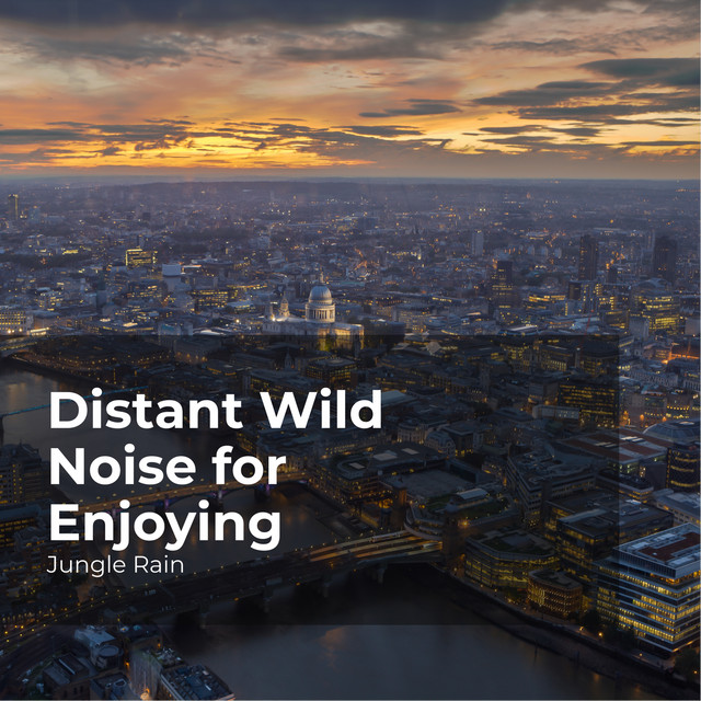 Distant Wild Noise for Enjoying - Album by Jungle Rain | Spotify