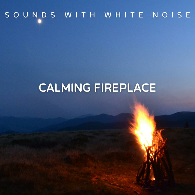 Calming Fireplace Sounds with White Noise, Loopable - Album by ...
