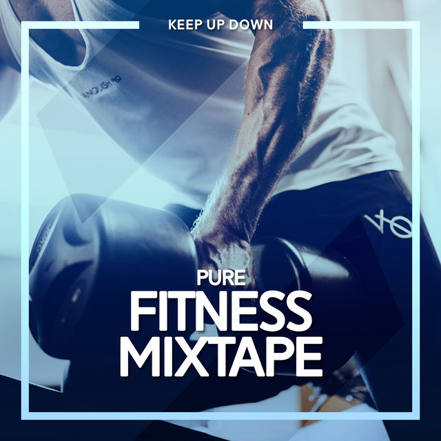 Pure Fitness Mixtape - Album by Keep Up Down | Spotify
