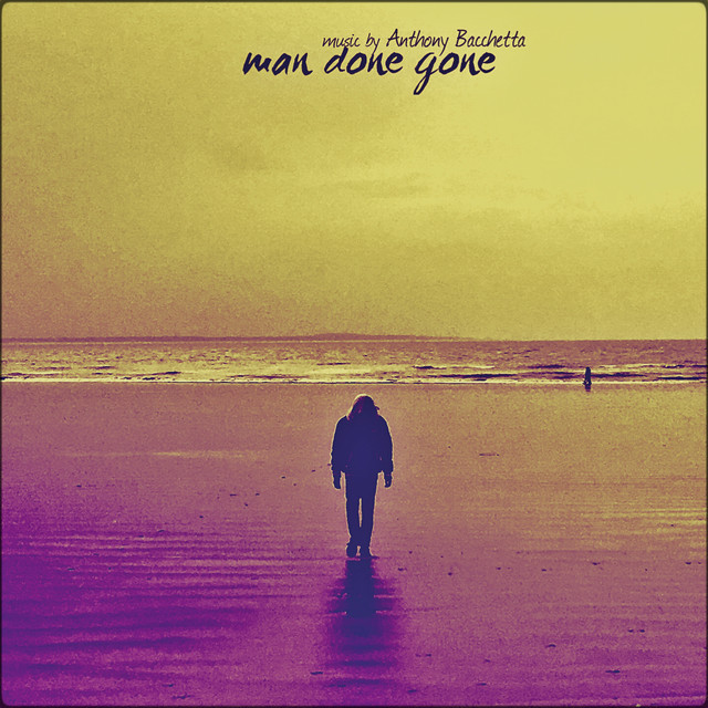 Man Done Gone - song and lyrics by Anthony Bacchetta | Spotify