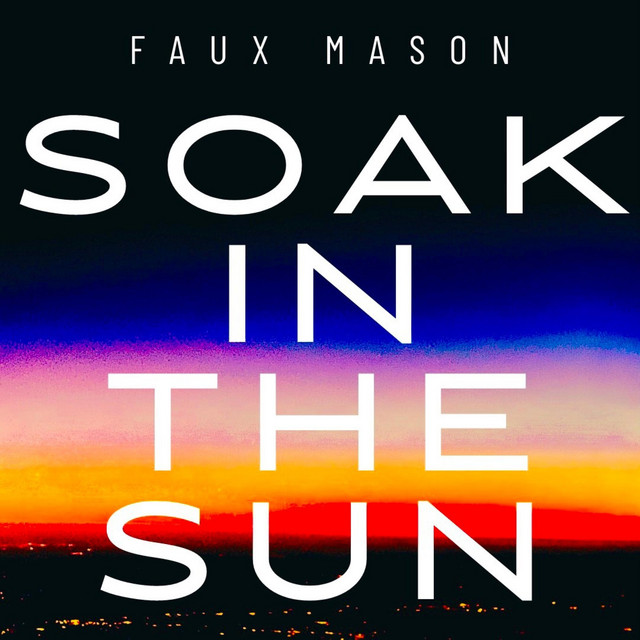 Soak in the Sun - song and lyrics by Faux Mason | Spotify