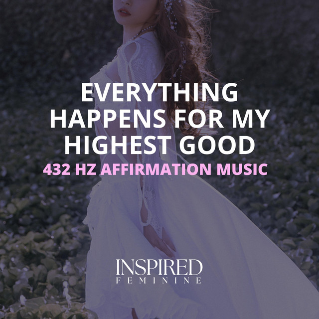 Everything Happens For My Highest Good | 432 Hz Affirmation Song - song ...