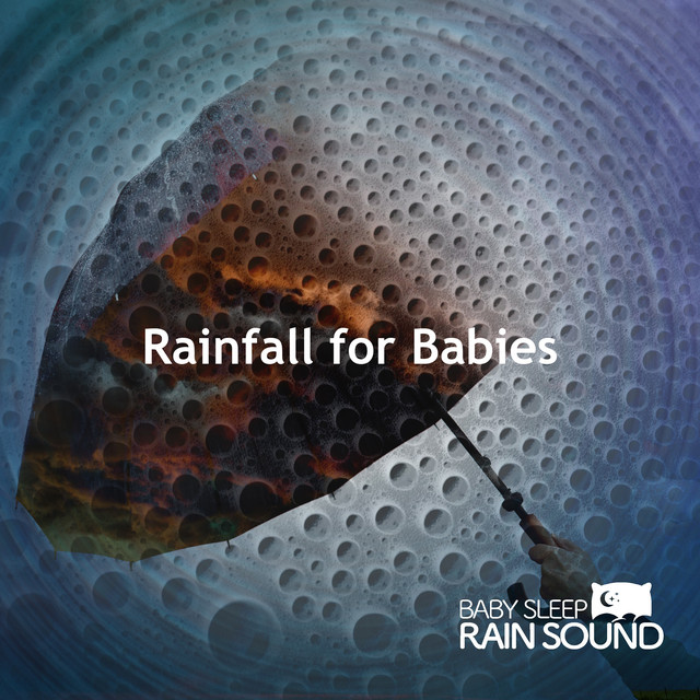 Rainfall for Babies - Album by Baby Sleep Rain Sound | Spotify