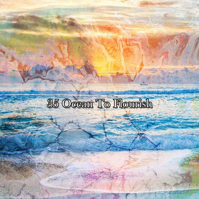 35 Ocean To Flourish - Album by Ocean Sounds Collection | Spotify