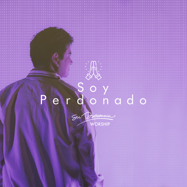 Soy Perdonado (Ya No Vuelvo Atrás, Dame un Nuevo Corazón) - Single by ...