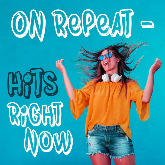 On Repeat - Hits Right Now - Compilation by Various Artists | Spotify
