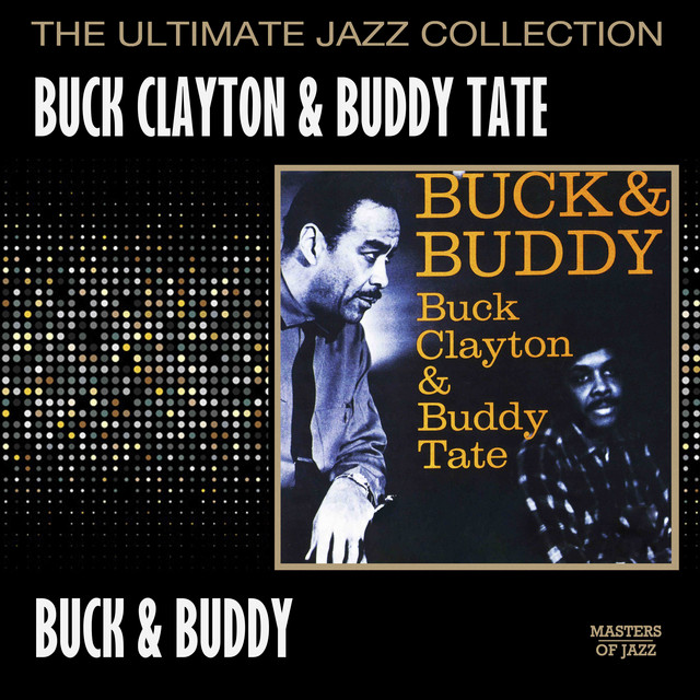 Buck & Buddy - Album by Buck Clayton & Buddy Tate | Spotify