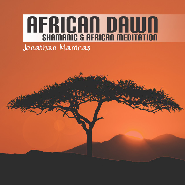 African Dawn (Shamanic & African Meditation) - Album by Jonathan ...