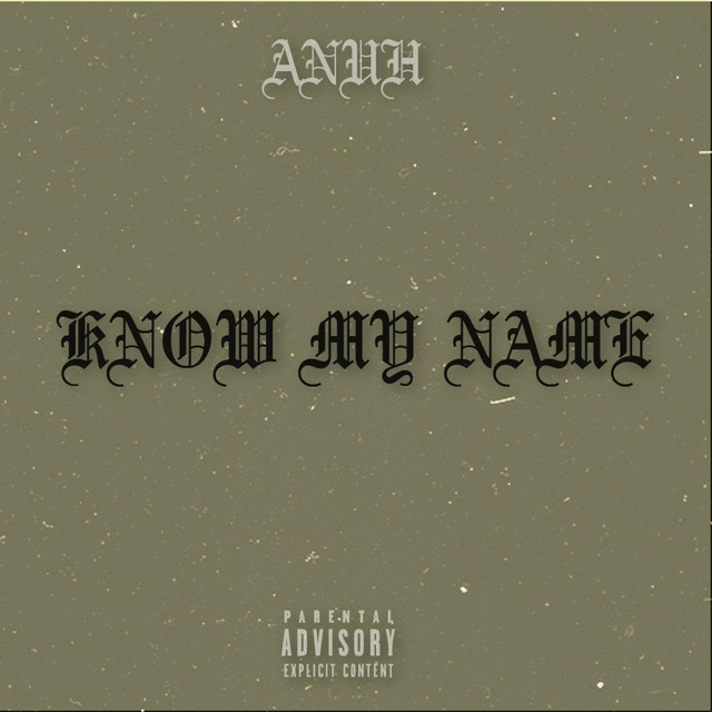 KNOW MY NAME - Single by Anuh | Spotify