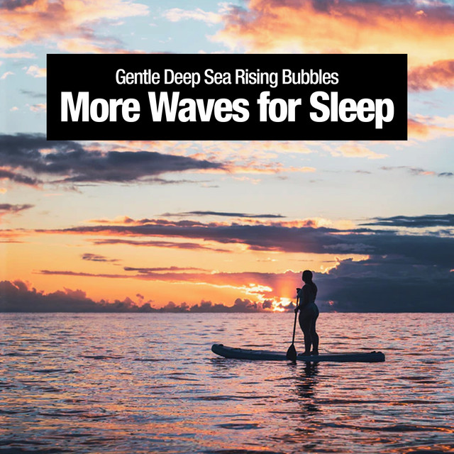 Gentle Deep Sea Rising Bubbles: More Waves for Sleep - Album by Wave ...