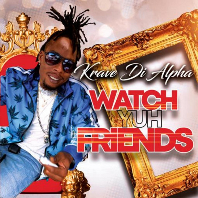Watch Yuh Friends - Single by Krave Di Alpha | Spotify