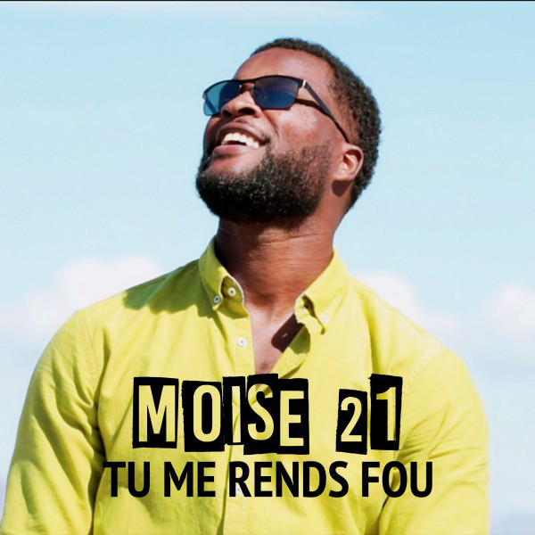 Tu me rends fou - Single by Moïse 21 | Spotify