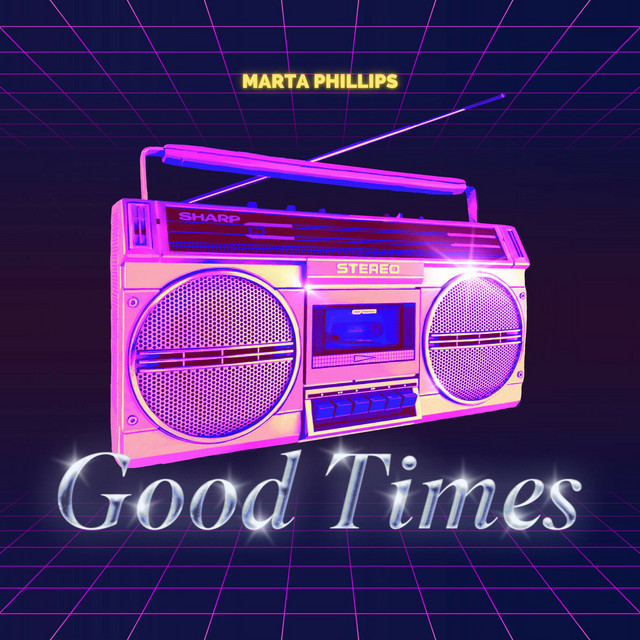 Good Times - Album by Marta Phillips | Spotify