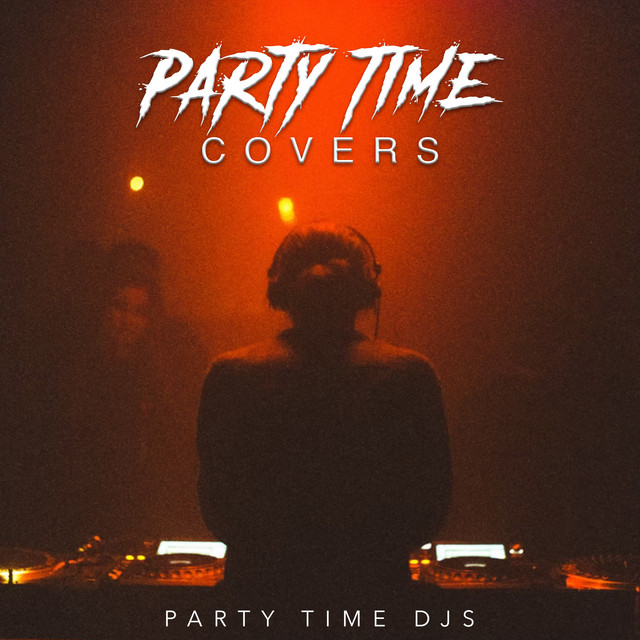 Party Time Covers - Album by Party Time DJs | Spotify