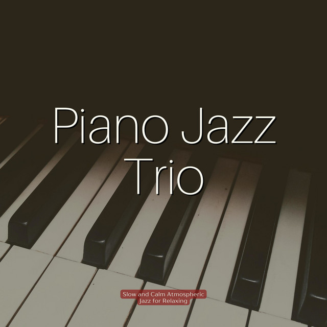 Slow and Calm Atmospheric Jazz for Relaxing - Album by Piano Jazz Trio ...