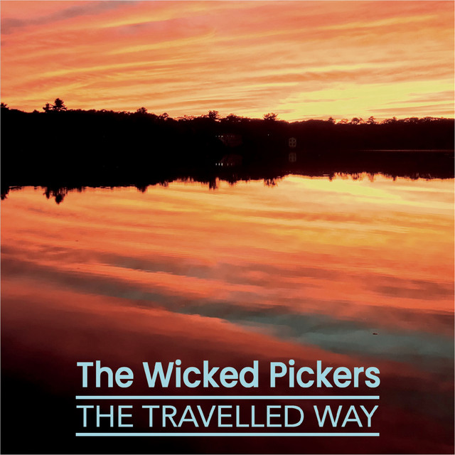 The Travelled Way - Album by Wicked Pickers | Spotify