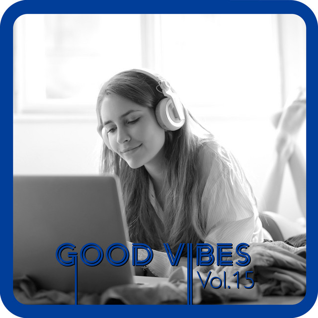 Good Vibes, Vol. 15 - Album by Gene Pierson | Spotify