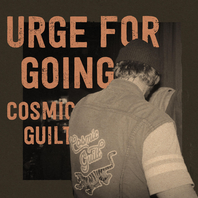 Urge For Going - Single by Cosmic Guilt | Spotify