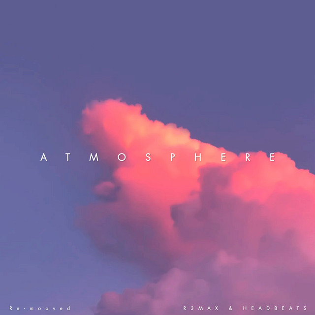 Atmosphere - Single by R3MAX & HEADBEATS | Spotify
