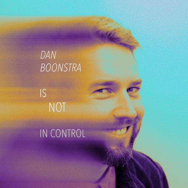 dan boonstra is not in control - Single by Daniel Boonstra | Spotify