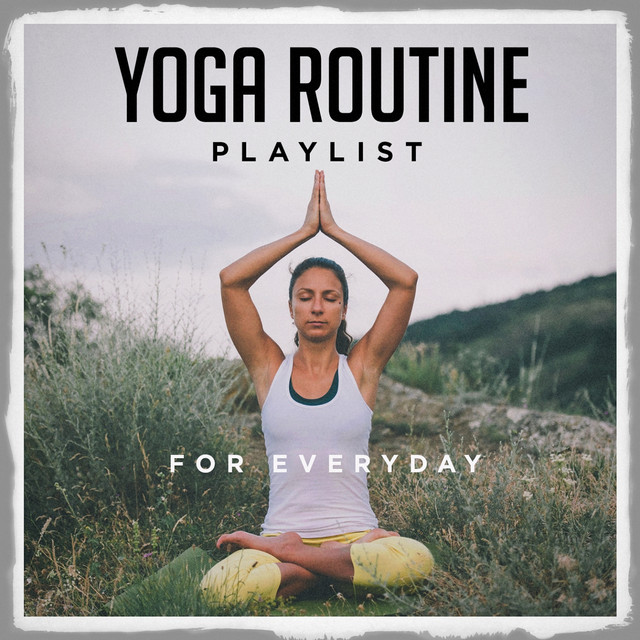 Yoga routine playlist for everyday - Album by Yoga | Spotify