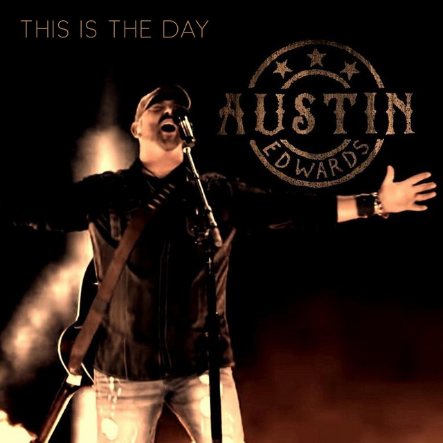 This Is The Day - Single by Austin Edwards | Spotify