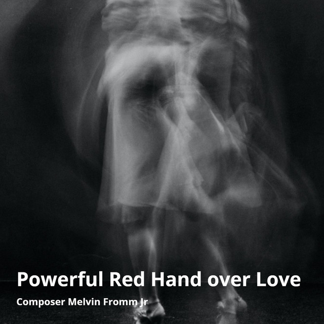 Powerful Red Hand over Love - Single by Composer Melvin Fromm Jr | Spotify